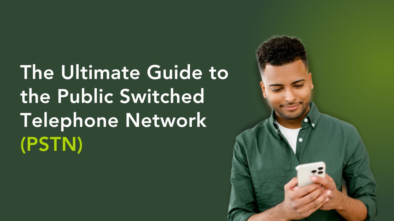 The ultimate guide to the Public Switched Telephone Network (PSTN)