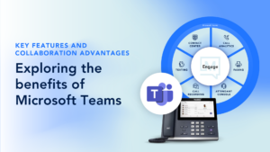 Exploring the benefits of Microsoft Teams: Key features