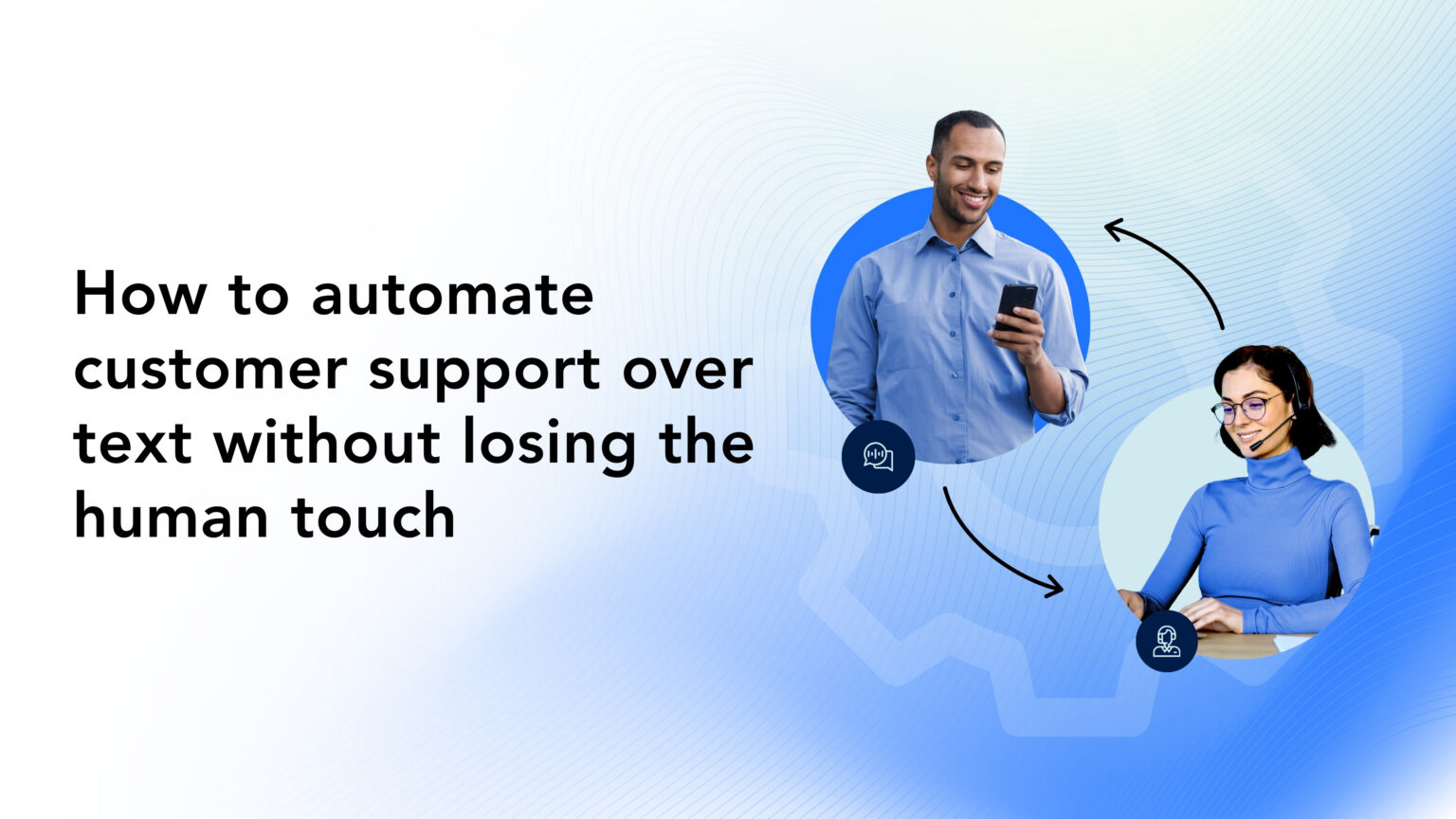 How to automate customer support over text without losing the human touch